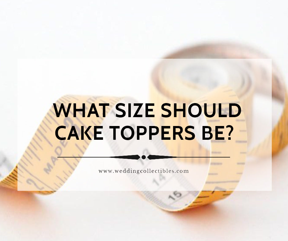 What Size Should Cake Toppers Be? – Wedding Collectibles