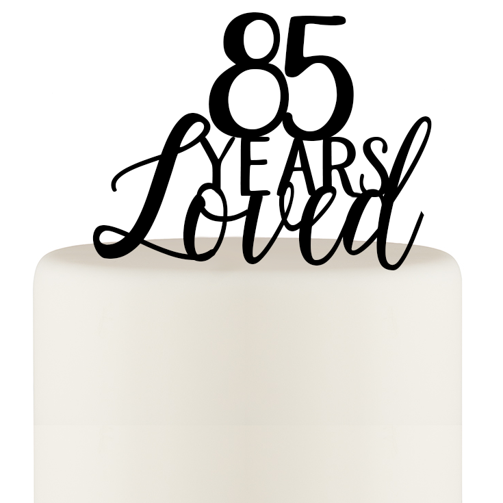 85th Birthday Cake Topper- Custom 85 Years Loved Cake Topper – Wedding ...